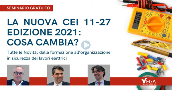 Seminario gratuito: La Nuova CEI 11:27 Edizione 2021: cosa cambia? - VegaFormazione Video Gallery