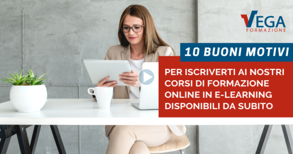 10 Buoni Motivi per Scegliere i Corsi e-learning di Vega Formazione su Sicurezza, Ambiente e ...